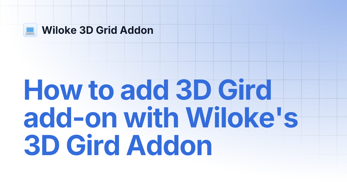 How to add 3D Gird add-on with Wiloke's 3D Gird Addon | Wiloke 3D Grid Addon